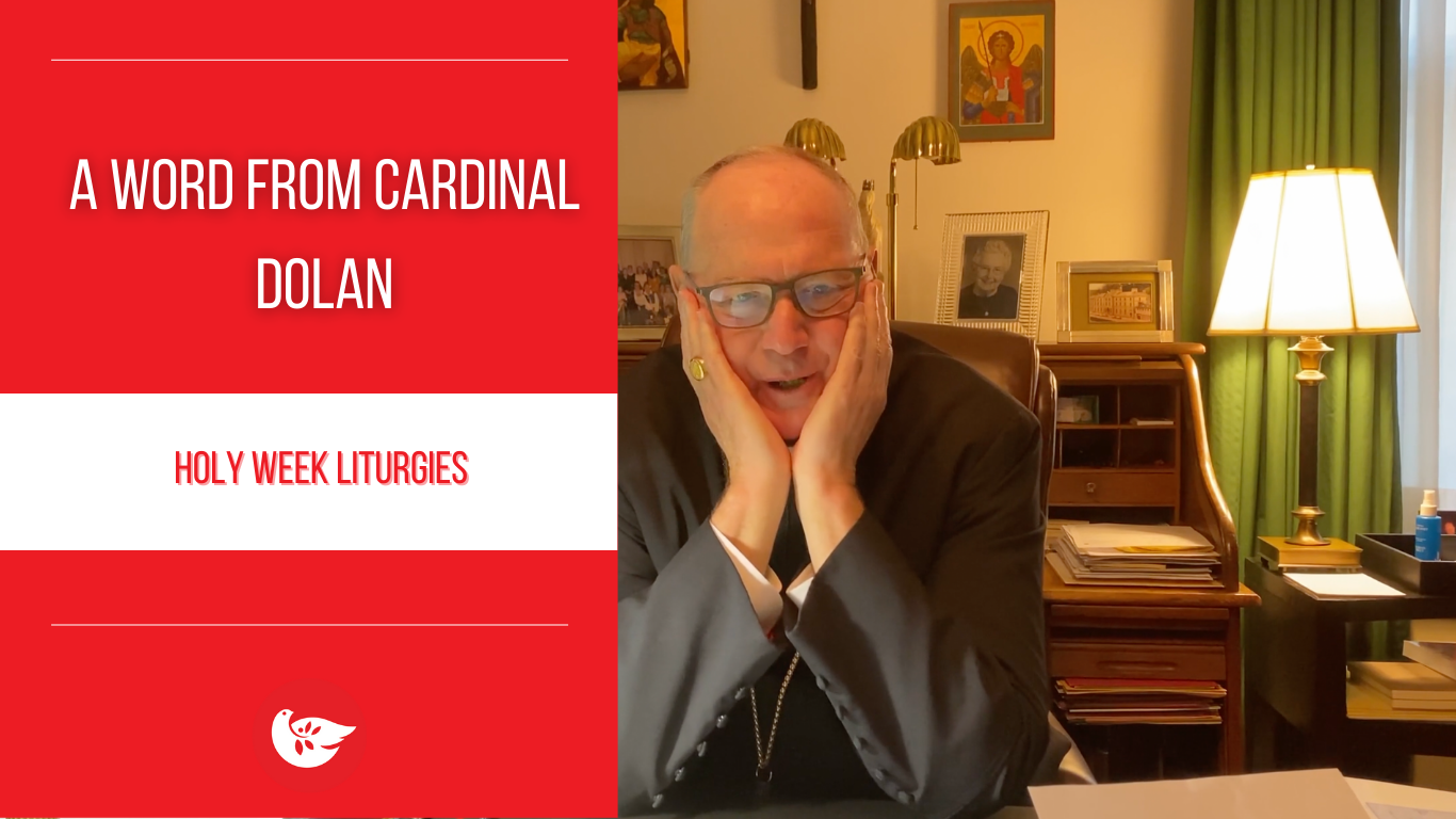 A Word from Cardinal Dolan: Holy Week Liturgies - The Good Newsroom
