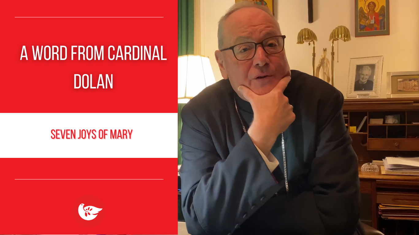 A Word from Cardinal Dolan: Seven Joys of Mary - The Good Newsroom