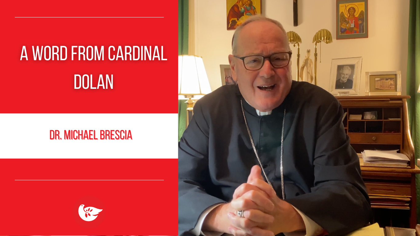 A Word From Cardinal Dolan Dr Michael Brescia The Good Newsroom