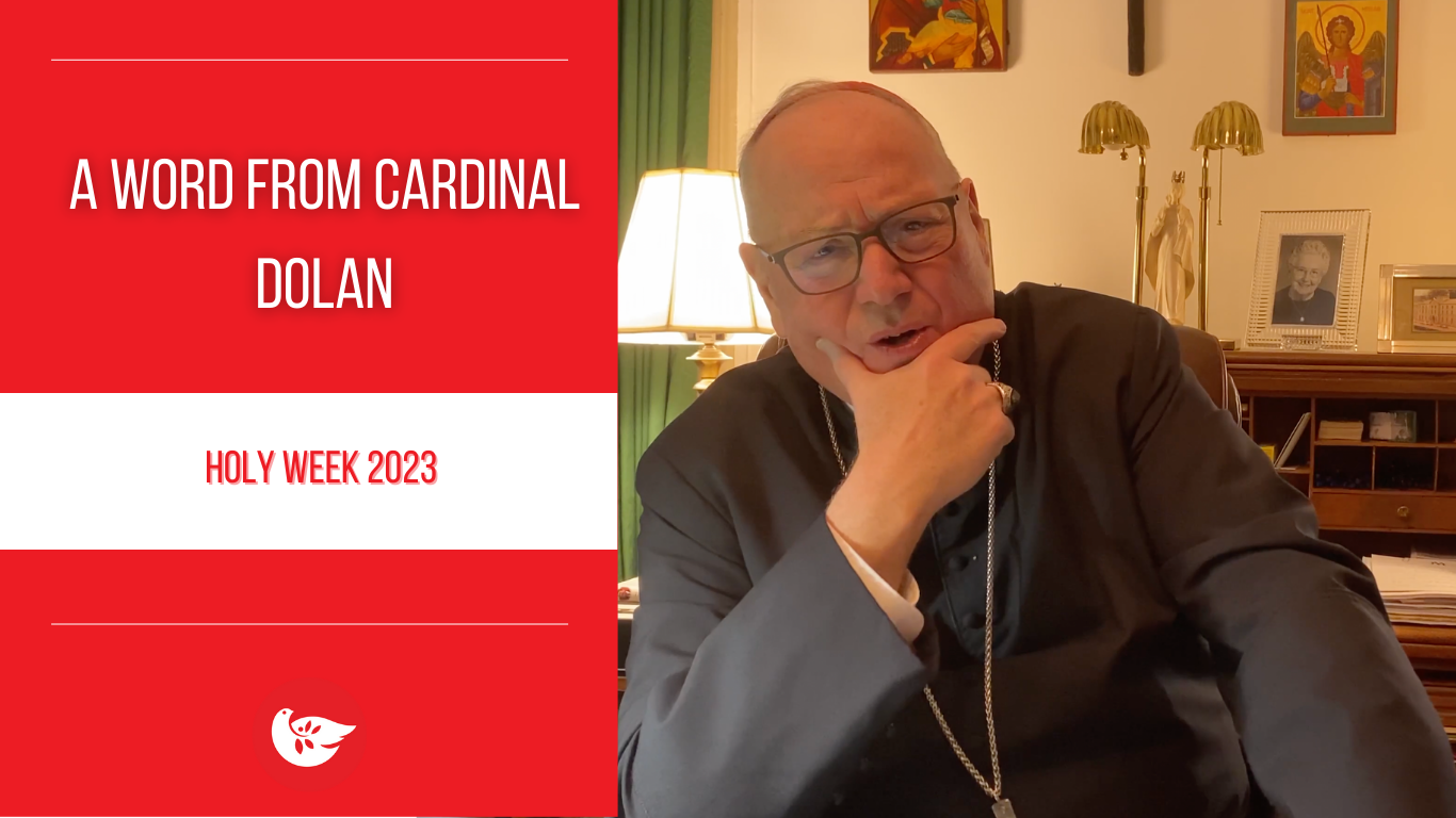 A Word From Cardinal Dolan Holy Week 2023 The Good Newsroom