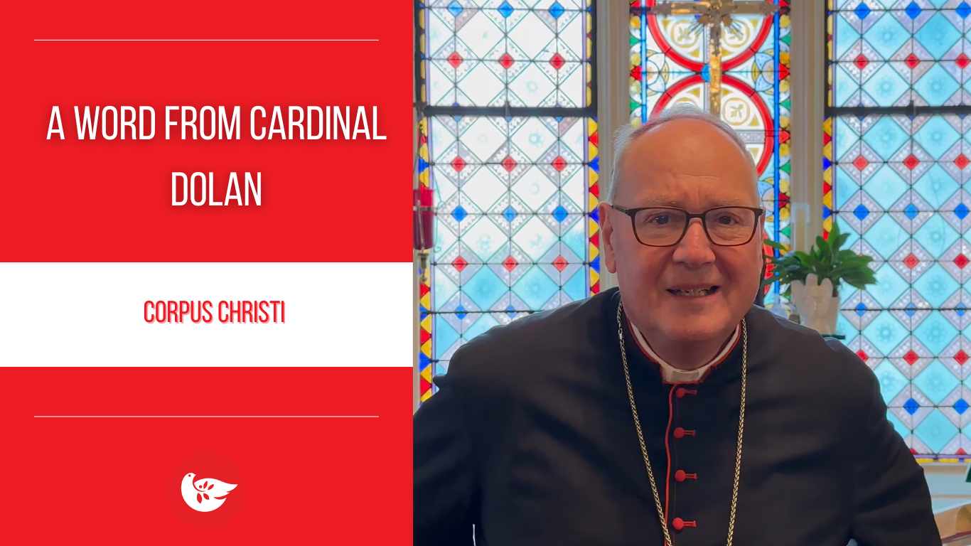 A Word from Cardinal Dolan: Corpus Christi - The Good Newsroom