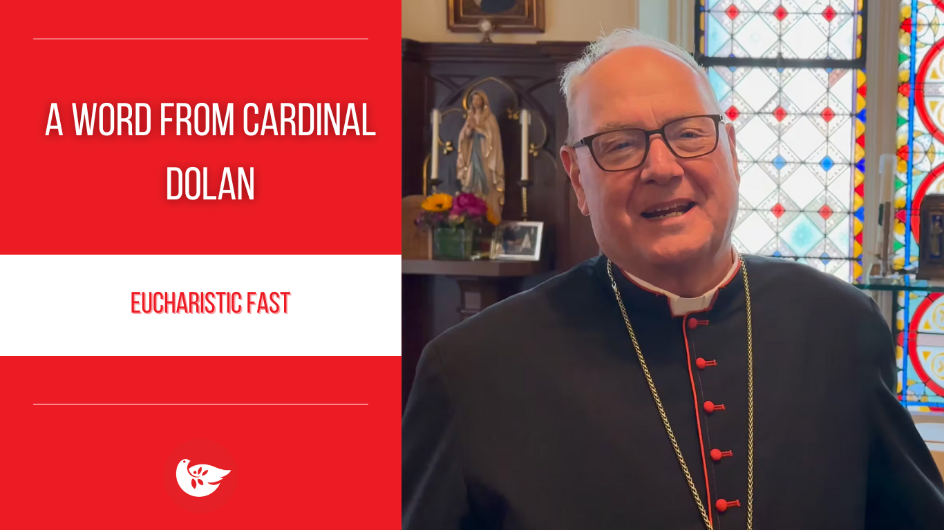 A Word from Cardinal Dolan: Eucharistic Fast - The Good Newsroom