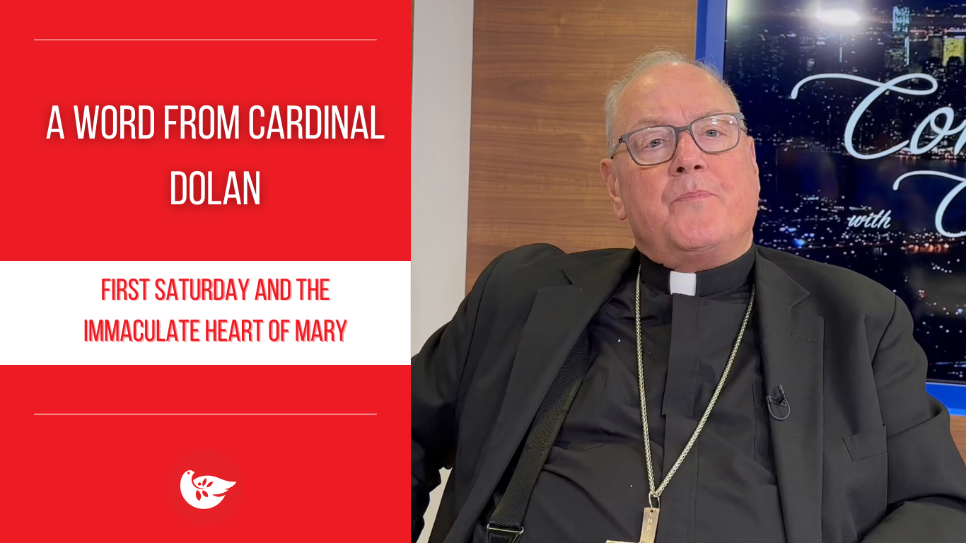 A Word from Cardinal Dolan: First Saturday and the Immaculate Heart of ...