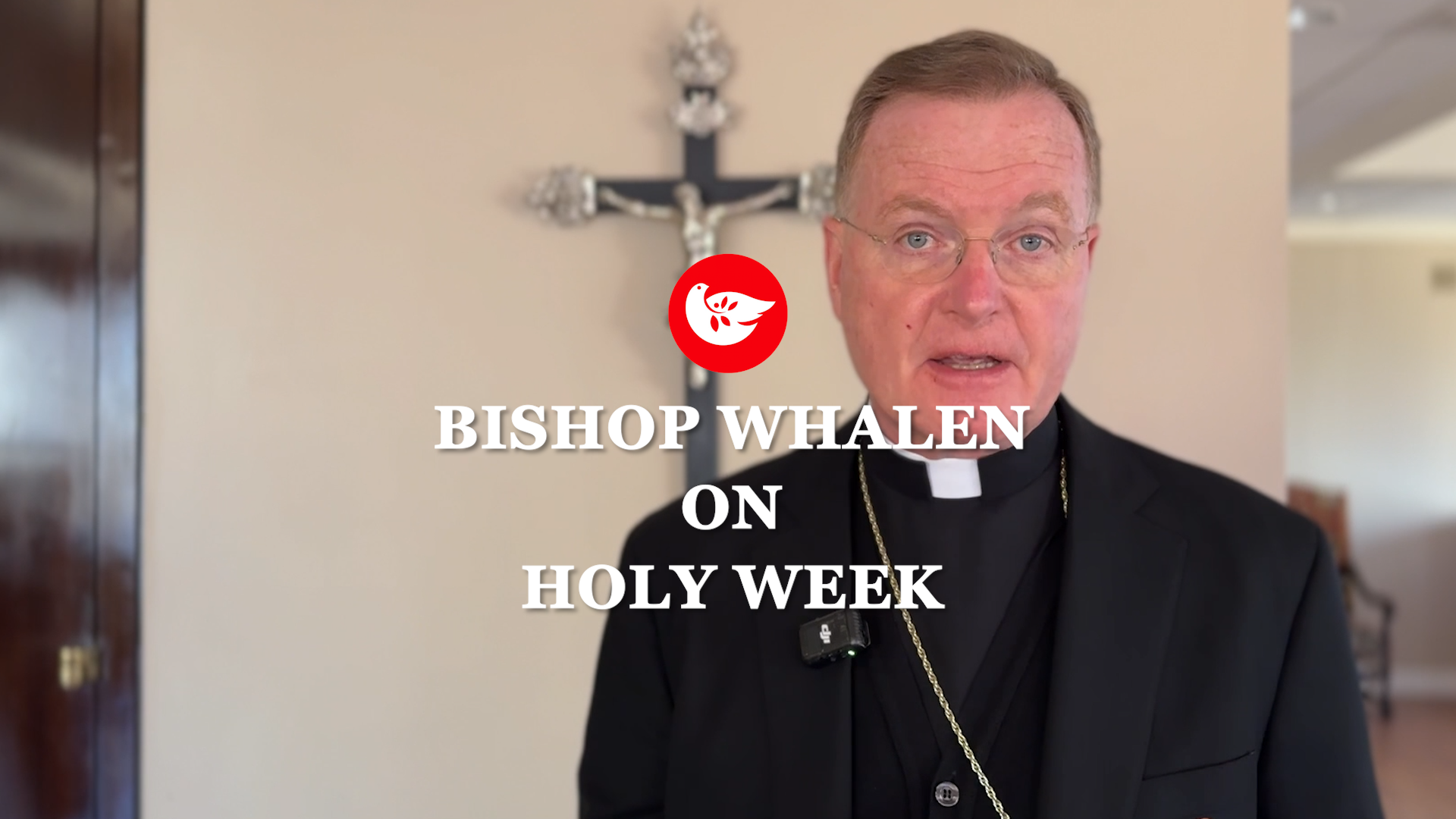 Bishop Whalen: This is the Holiest Week of the Year - The Good Newsroom