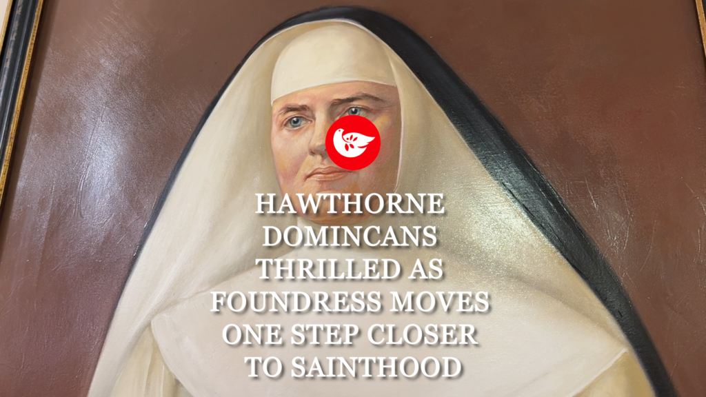 Hawthorne Dominicans Thrilled Their Foundress Declared 'Venerable' by ...